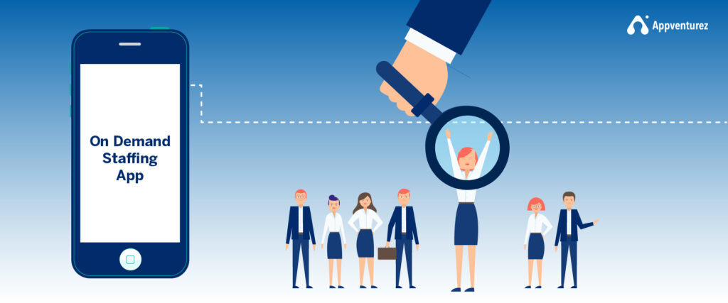 Reasons To Choose On-Demand Staffing Apps For Different Industry ...