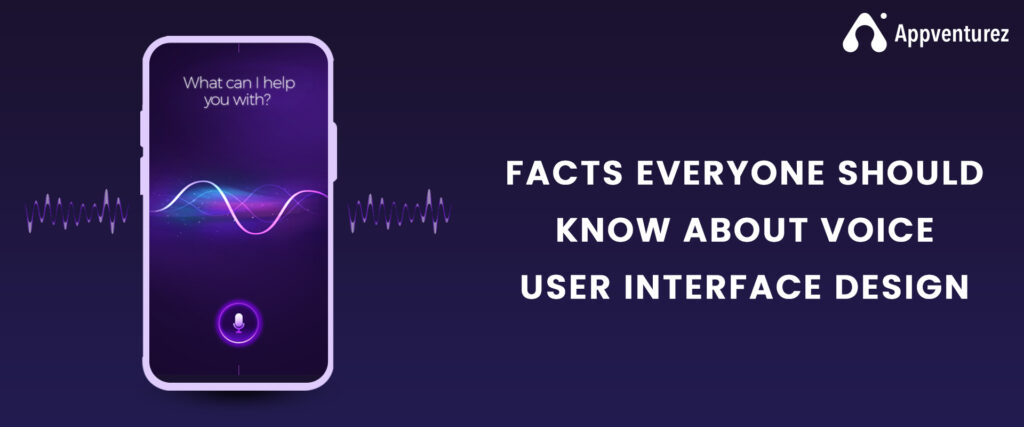 How to Create Flawless Voice User Interface Design?