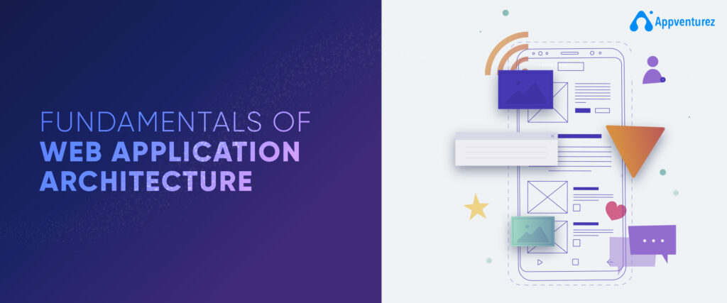 What is Web Application Architecture & how does it work?