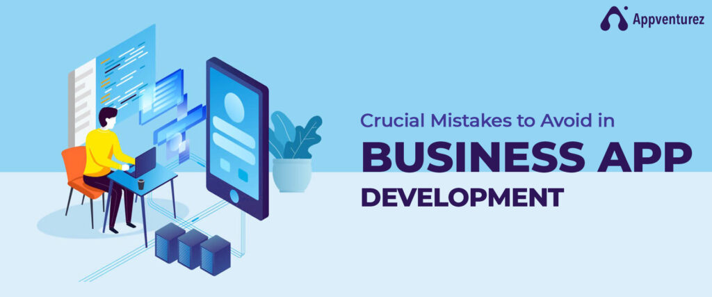 10 Worst Mobile Application Development Mistakes To Avoid