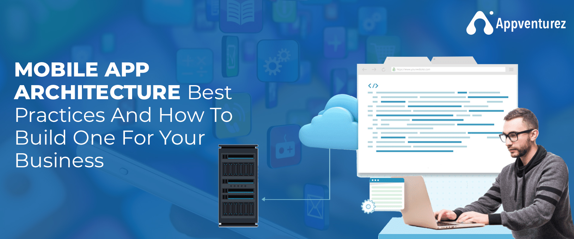 How To Build Best Mobile App Architecture For Your Business?