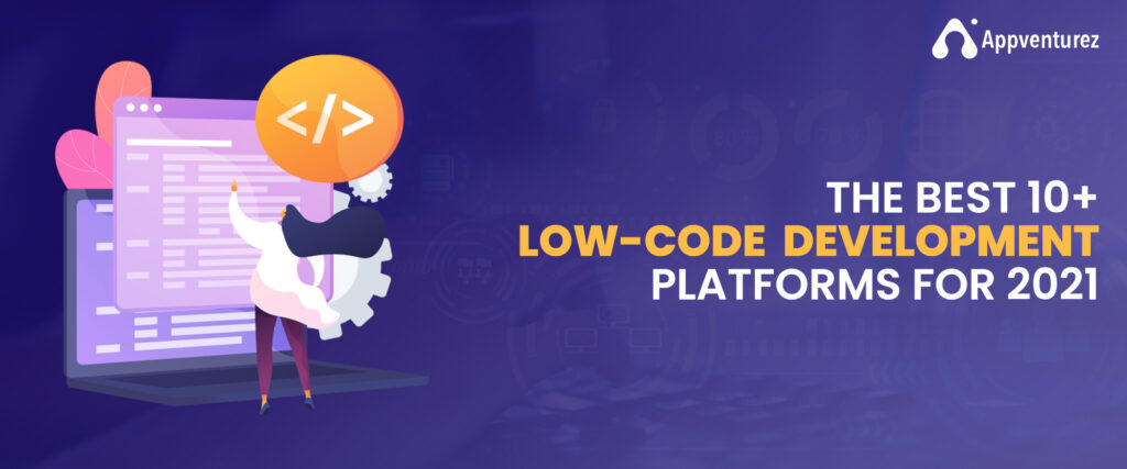 What is Low-code Platforms & How It Can Help In Your Business Growth?